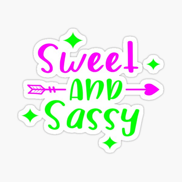 Sweet And Sassy Sticker By Blondieleah Redbubble
