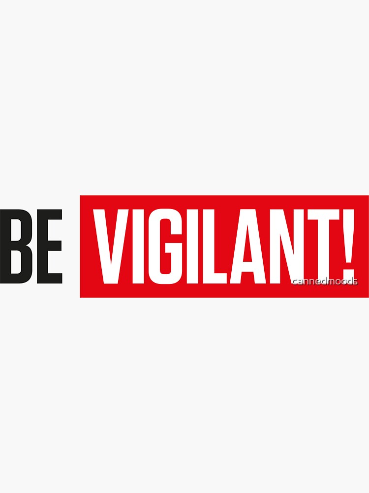 "Be vigilant!" Sticker for Sale by cannedmoods | Redbubble