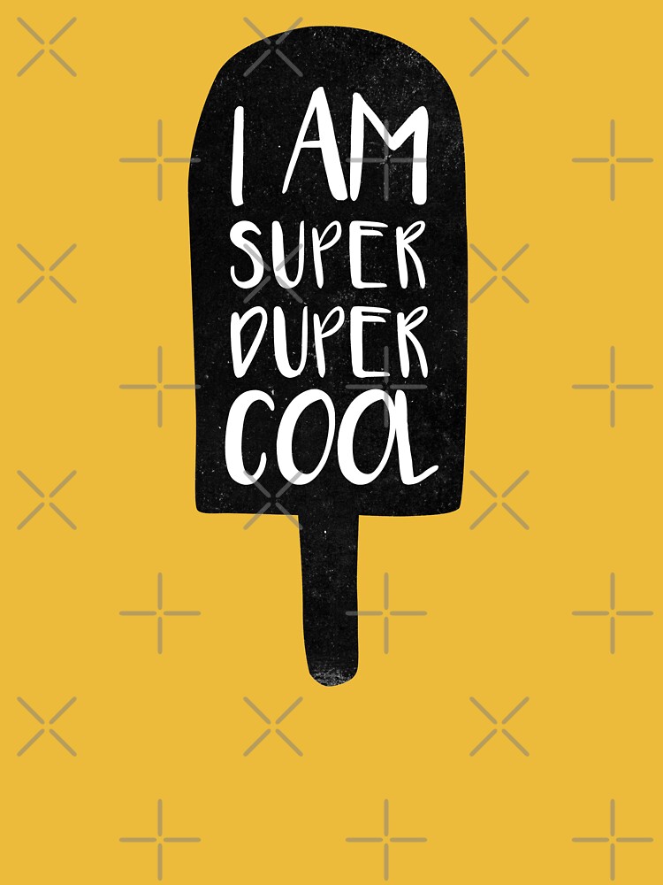"I am super duper cool" T-shirt by whatafabday | Redbubble | ice lolly ...