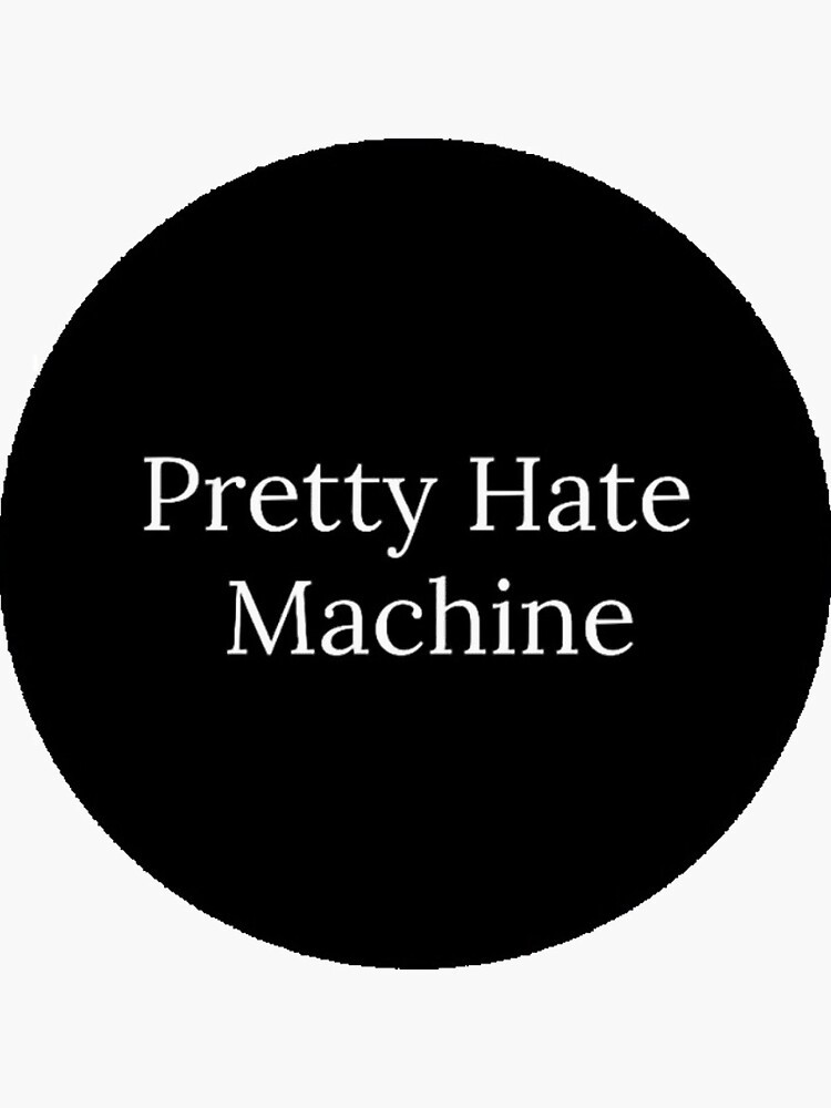 "Pretty Hate Machine" Sticker for Sale by UnicornPeeps | Redbubble