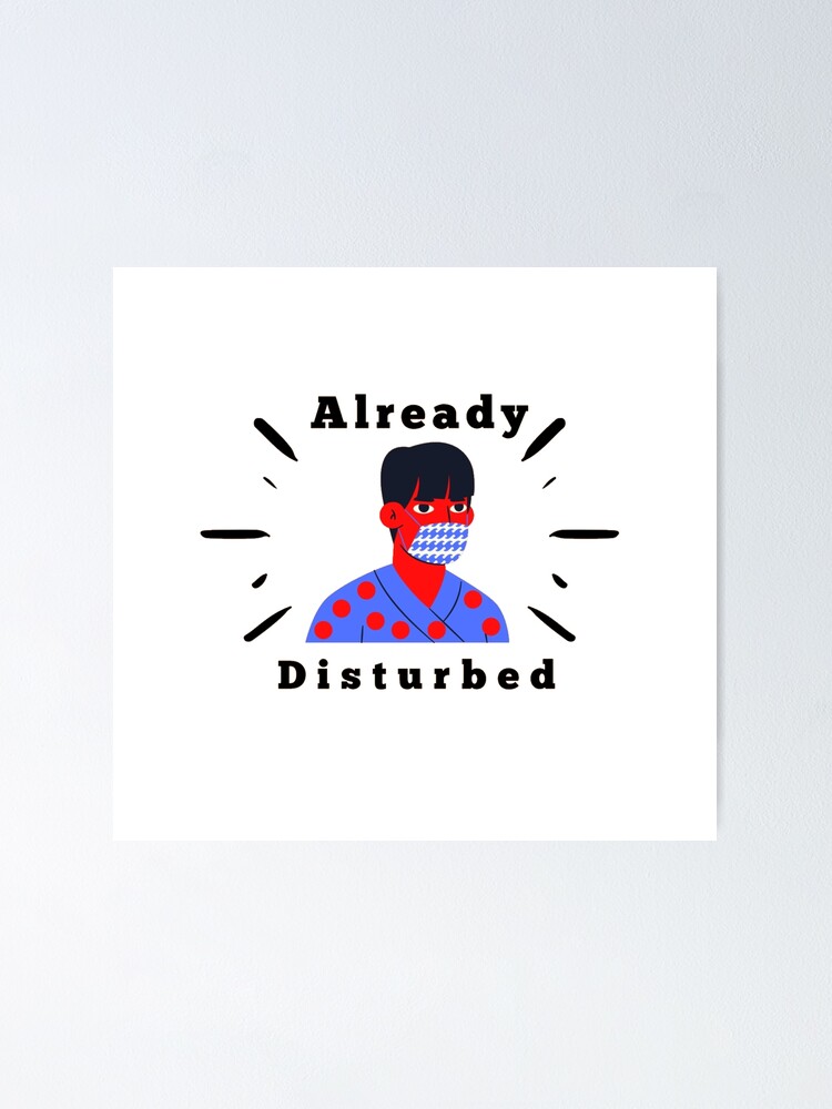 "Already Disturbed " Poster for Sale by DrazCreations | Redbubble