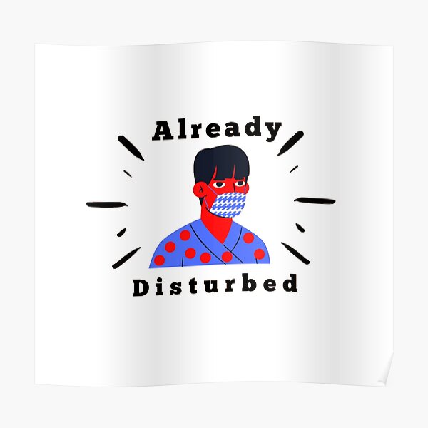 "Already Disturbed " Poster for Sale by DrazCreations | Redbubble