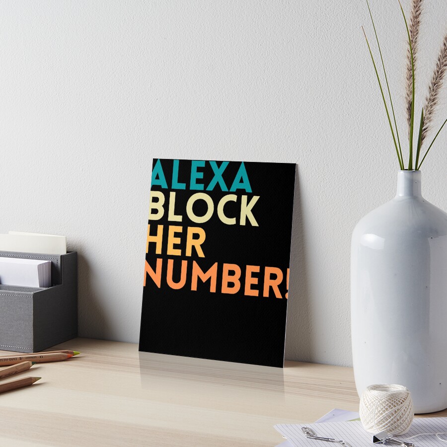 "ALEXA BLOCK HER NUMBER FUNNY QUOTES VINTAGE DESIGN" Art Board Print by ...