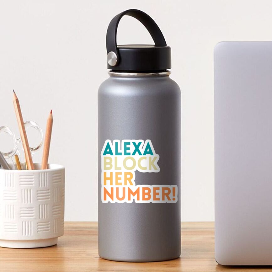 "ALEXA BLOCK HER NUMBER FUNNY QUOTES VINTAGE DESIGN" Sticker for Sale ...