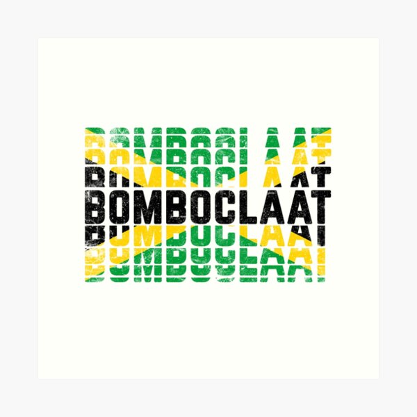 "Bomboclaat! - jamaican slang saying" Art Print for Sale by ...