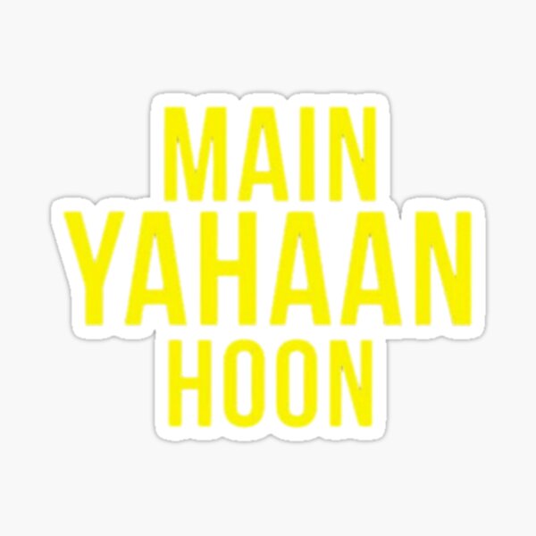 "Main Yahaan Hoon" Sticker for Sale by Danlatif | Redbubble
