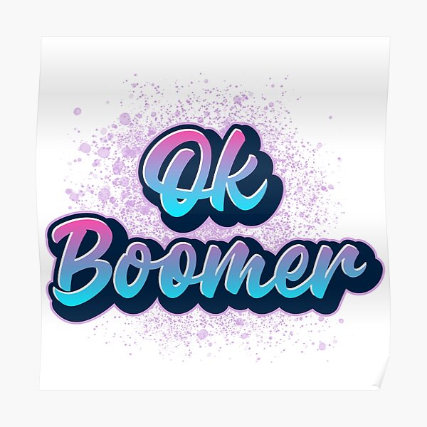 "ok boomer" Poster for Sale by SamandAmyCo | Redbubble