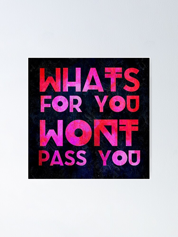 "What is for you will not pass you - Positive Quotes" Poster by ...
