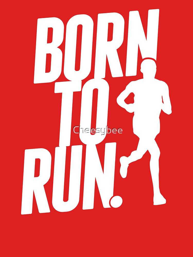 "born to run" T-shirt by Cheesybee | Redbubble | born to run t-shirts ...