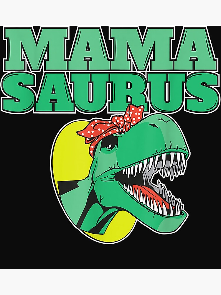 "Mama saurus Dinosaur Funny Mama Saurus" Poster for Sale by palaelica ...