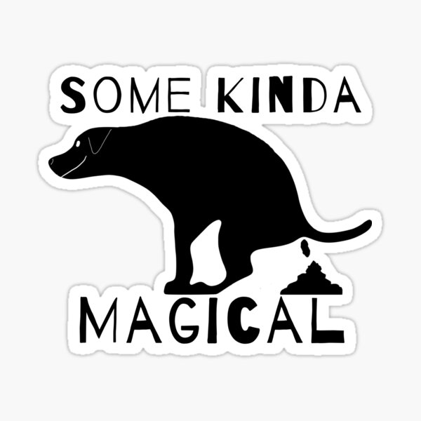 "Some Kinda Magical Pooping Dog" Sticker for Sale by Willyboy16 | Redbubble