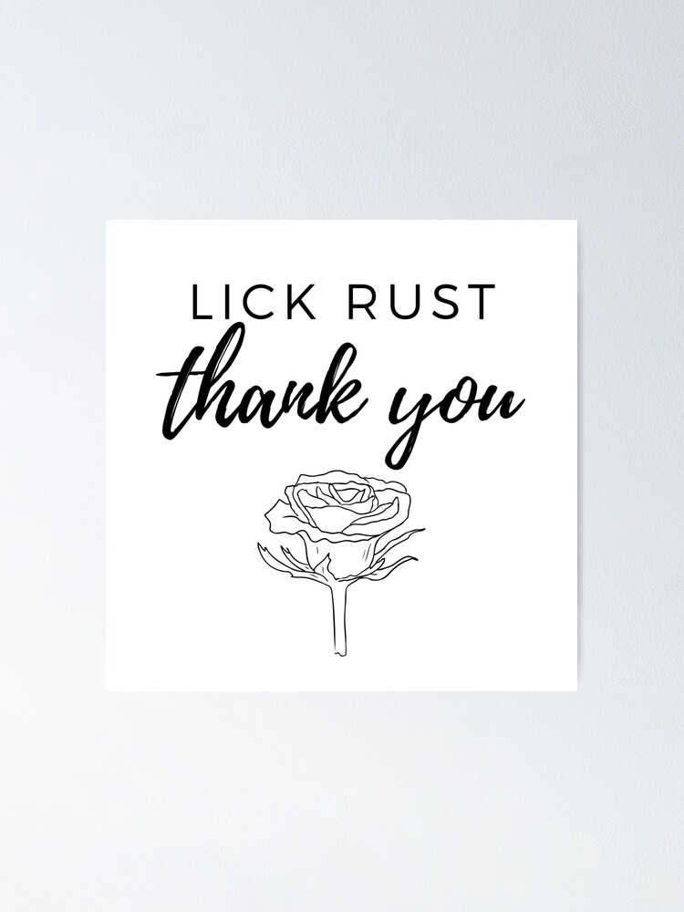 "Lick Rust * Thank You" Poster for Sale by LilWildflowers | Redbubble