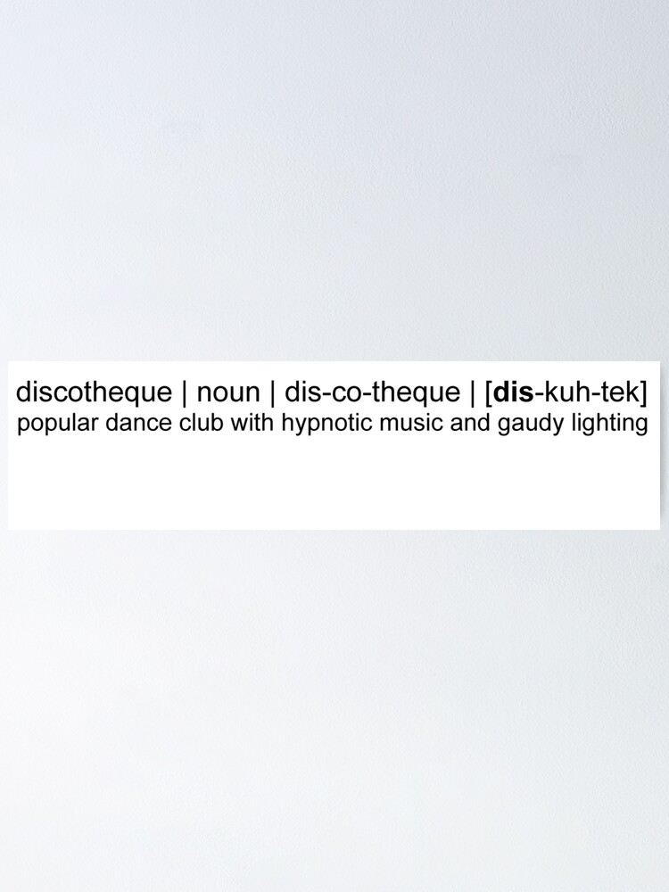 "Discotheque definition" Poster by lucienchip | Redbubble