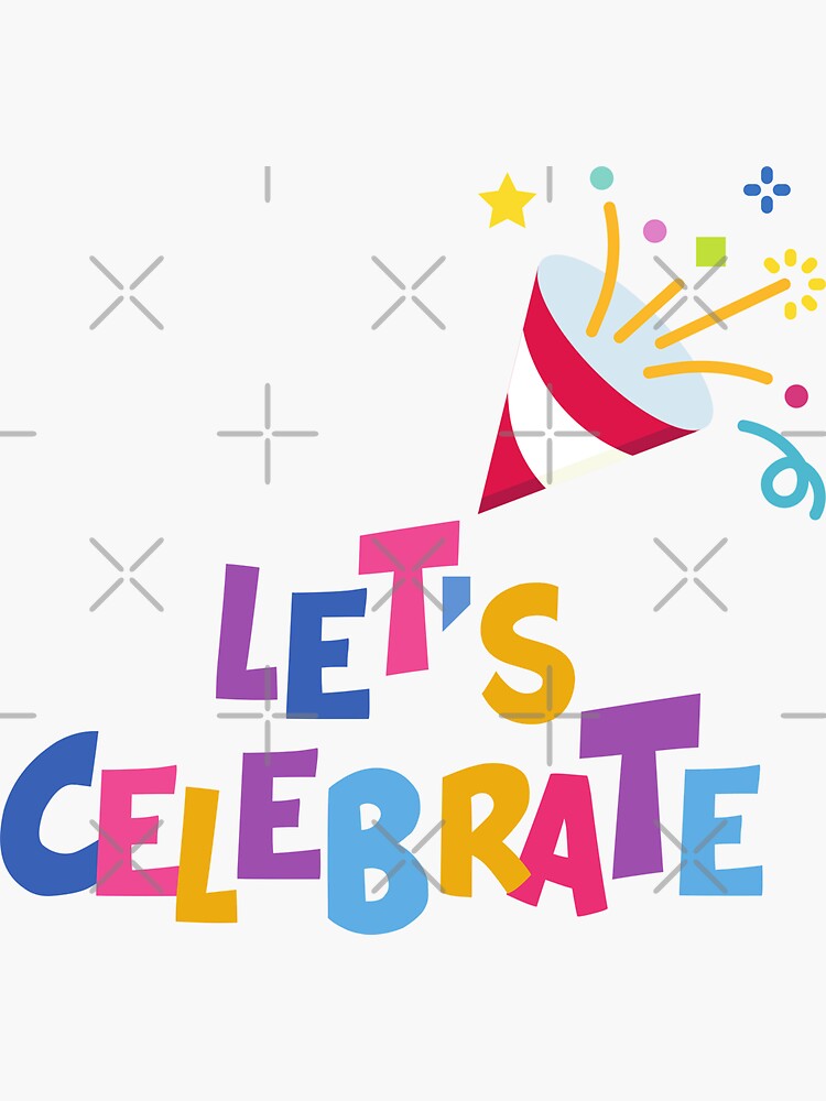 "LET'S CELEBRATE" Sticker for Sale by OMdesign10 | Redbubble