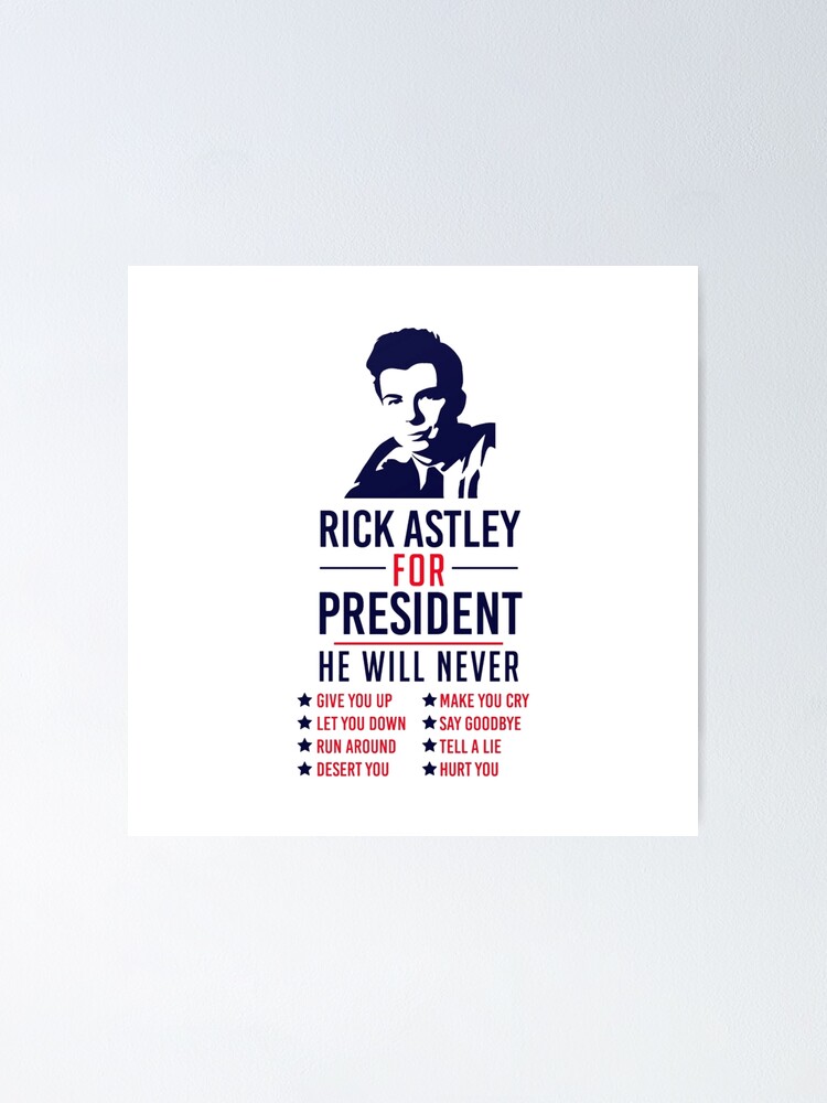 "Rick Astley for President" Poster for Sale by AmericaDesigns | Redbubble