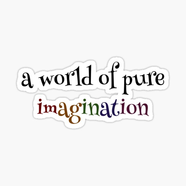 "Pure Imagination" Sticker for Sale by curlybubbles | Redbubble