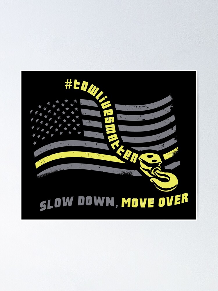 "Slow Down Move Over - Tow Truck Operator Gift" Poster for Sale by ...