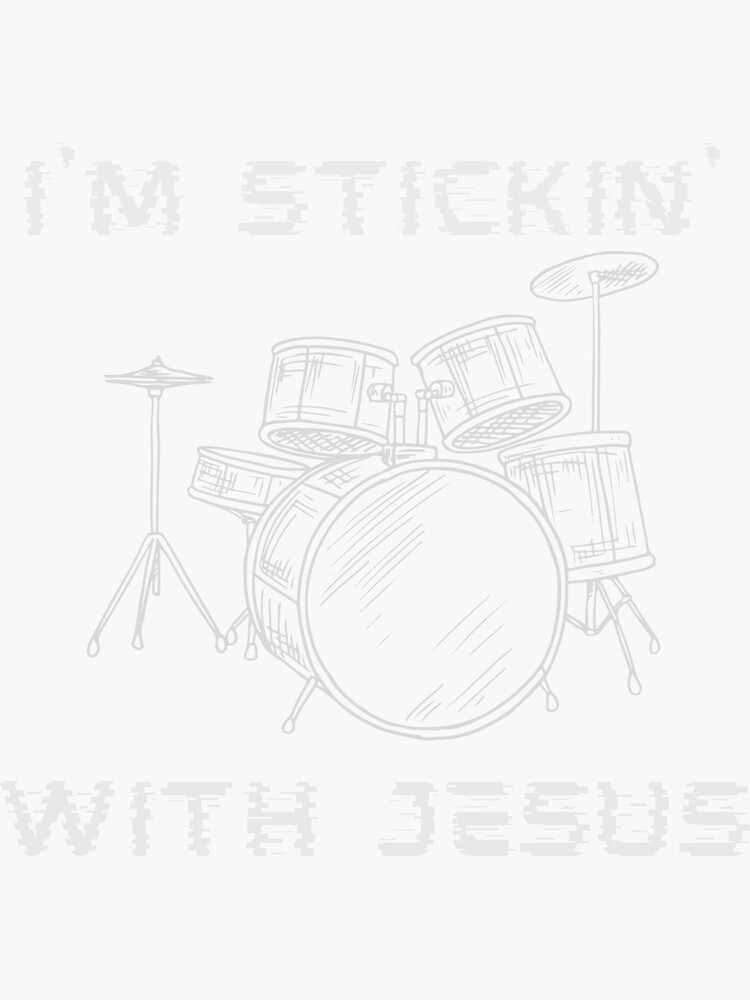 "Copy of I stick with Jesus Drummer" Sticker for Sale by JoyfullyMade ...