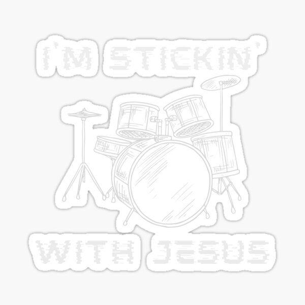 "Copy of I stick with Jesus Drummer" Sticker for Sale by JoyfullyMade ...