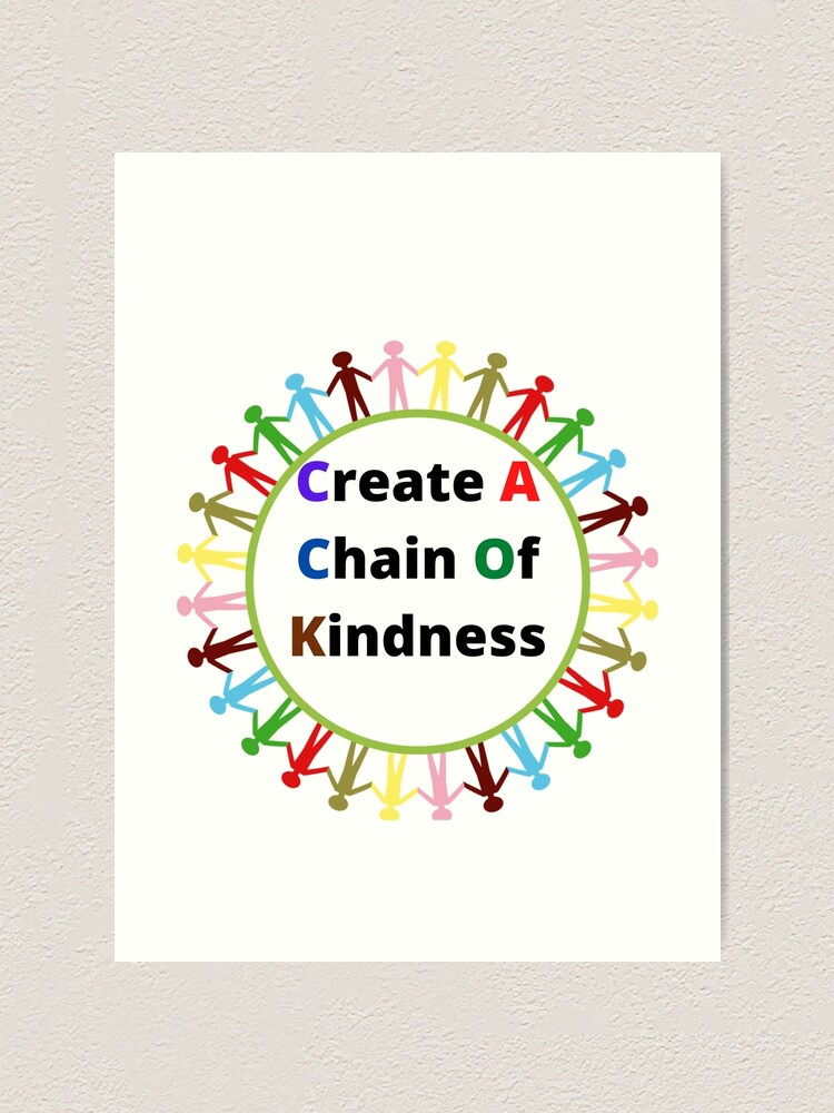 "Create A Chain Of Kindness" Art Print for Sale by expressu | Redbubble