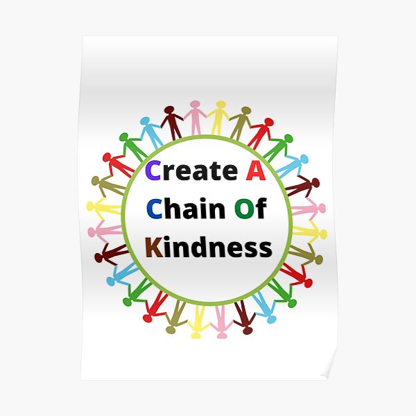 "Create A Chain Of Kindness" Poster for Sale by expressu | Redbubble