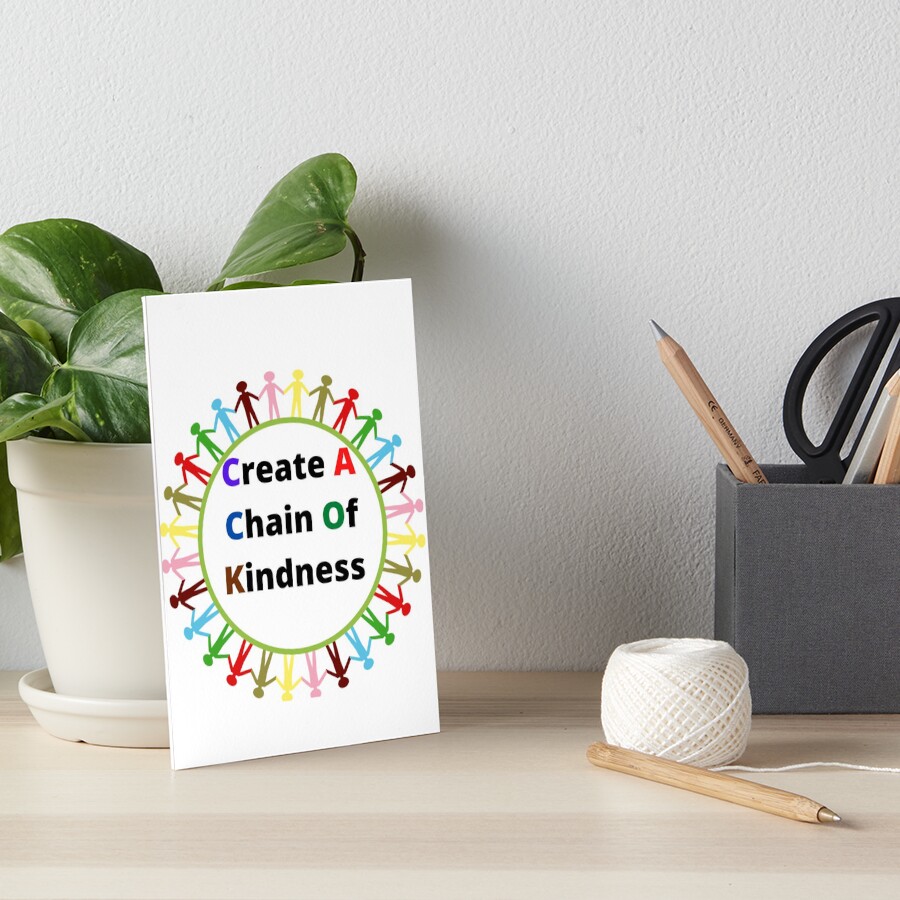 "Create A Chain Of Kindness" Art Board Print for Sale by expressu ...