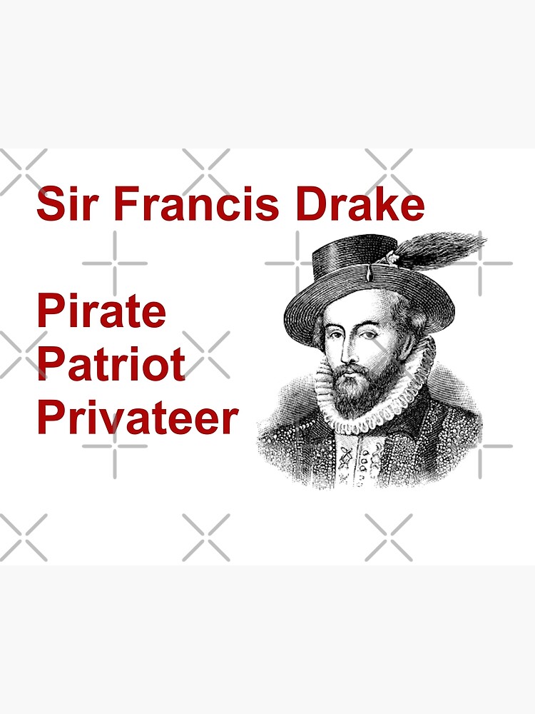 "Sir Francis Drake - Pirate-Privateer-Patriot" Poster by KeysTreasures ...