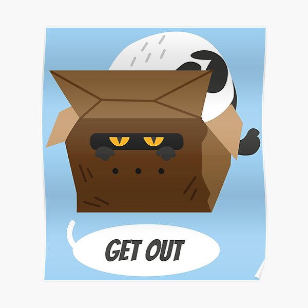"Get Out Cat Meme" Poster for Sale by Petspot | Redbubble