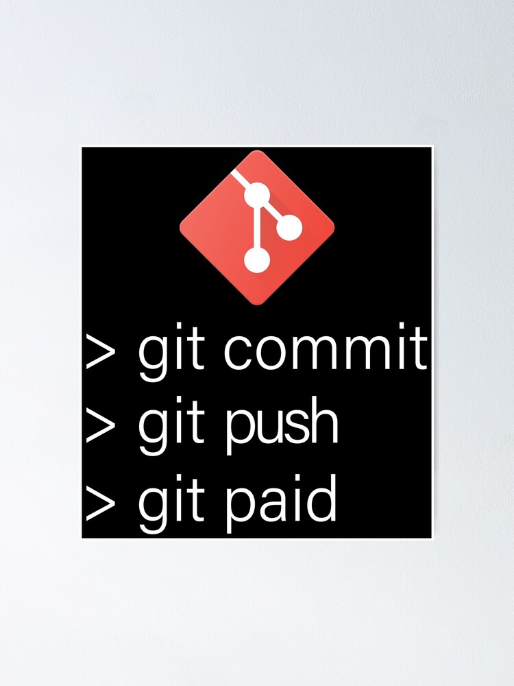 Git Commit Git Push Git Paid Funny And Motivational Design For Programmer Software Engineers 2885