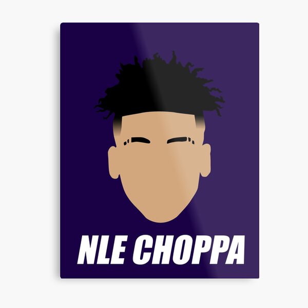 "NLE CHOPPA" Metal Print for Sale by WooBack10 | Redbubble