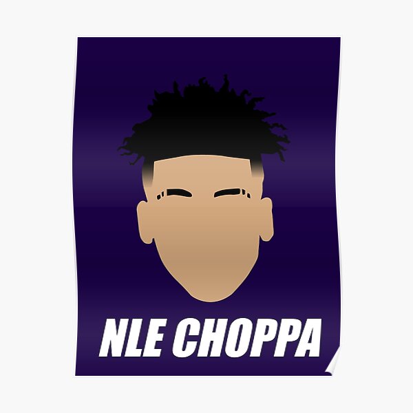 "NLE CHOPPA" Poster by WooBack10 | Redbubble