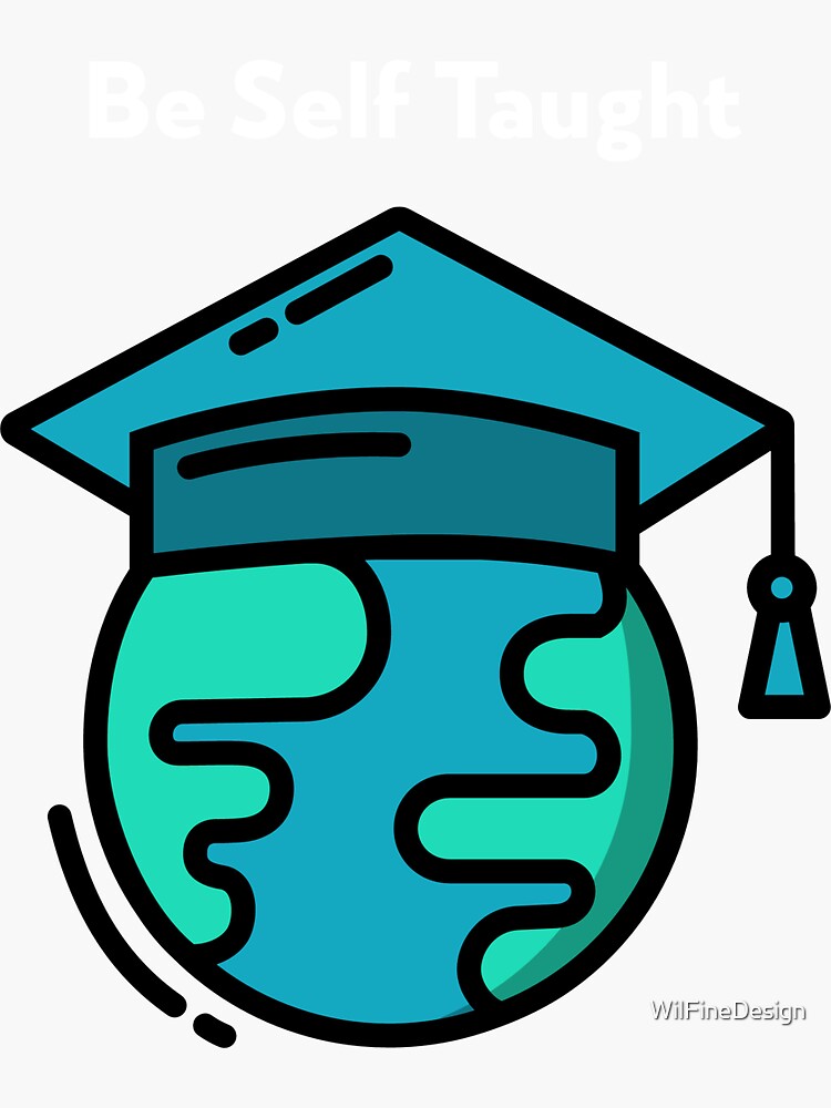 "Self Taught!" Sticker by WilFineDesign | Redbubble