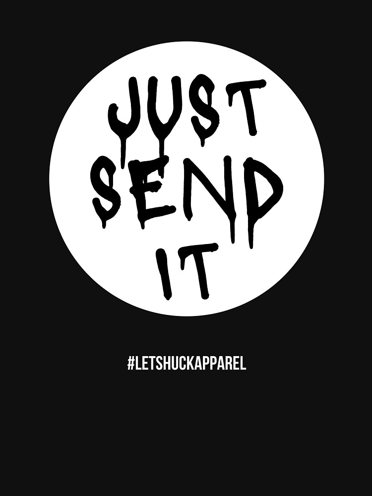"Just Send It" T-shirt by thejohn81 | Redbubble
