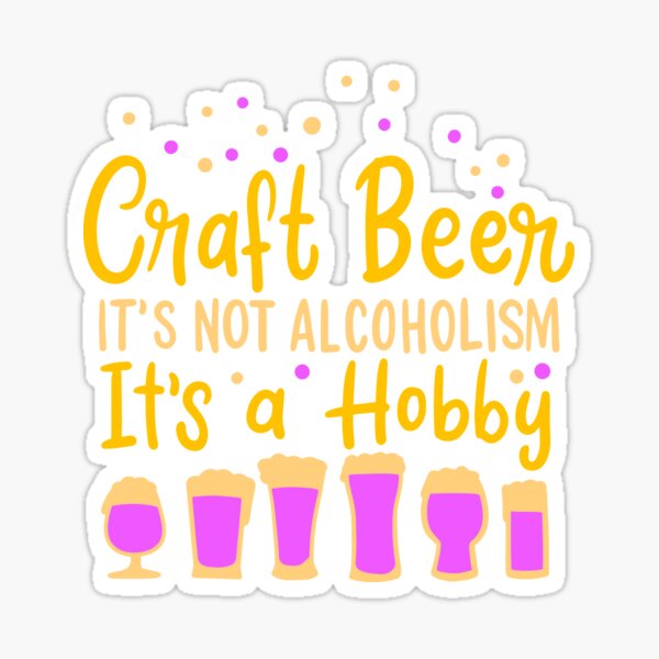 "Craft Beer It's Not Alcoholism It's A Hobby | Craft Beer Brewery ...