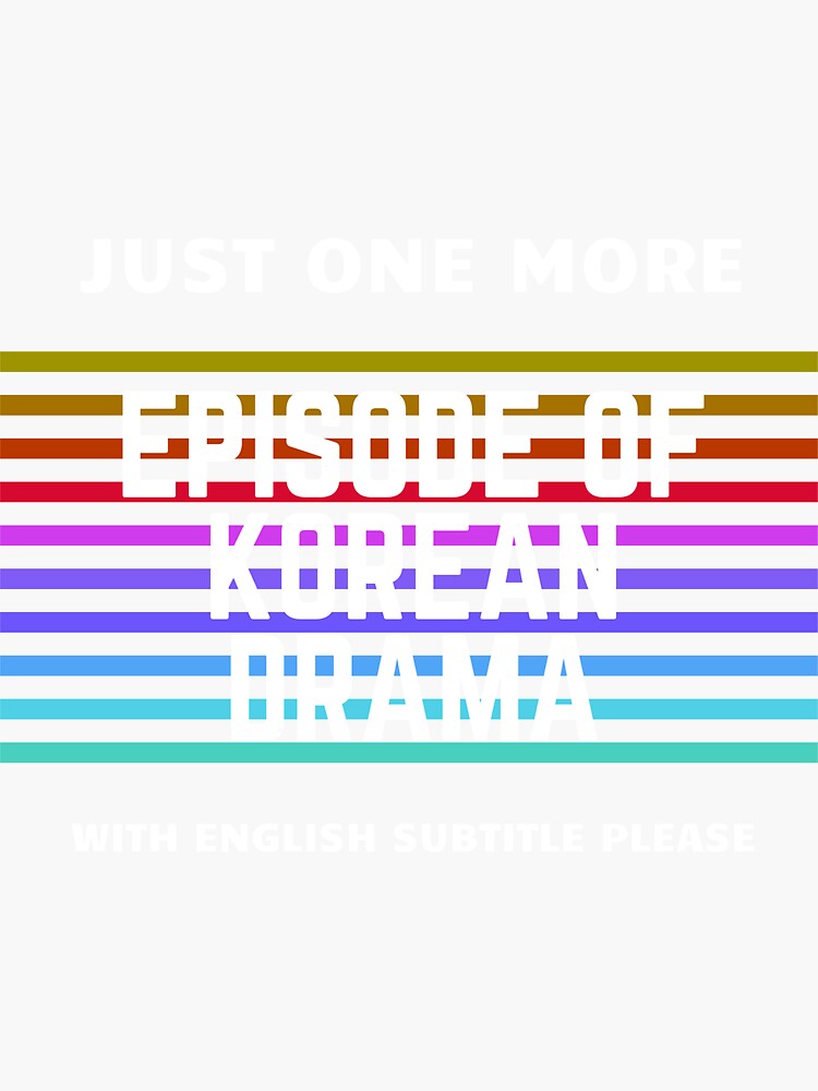 "Just One more episode of Korean drama with English subtitles, kpop, k ...