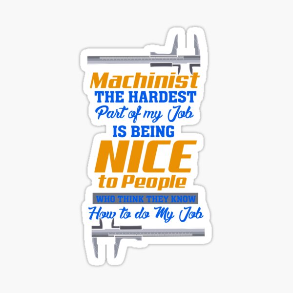 "Machinist the Hardest Part of My Job | CNC Machinist " Sticker by ...