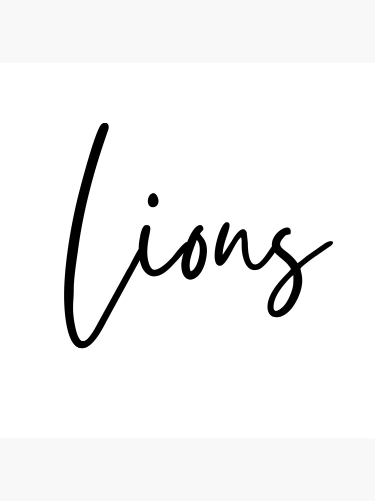 "Lions Simple Cursive" Poster by inspiredtiger | Redbubble