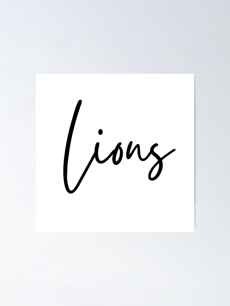"Lions Simple Cursive" Poster by inspiredtiger | Redbubble