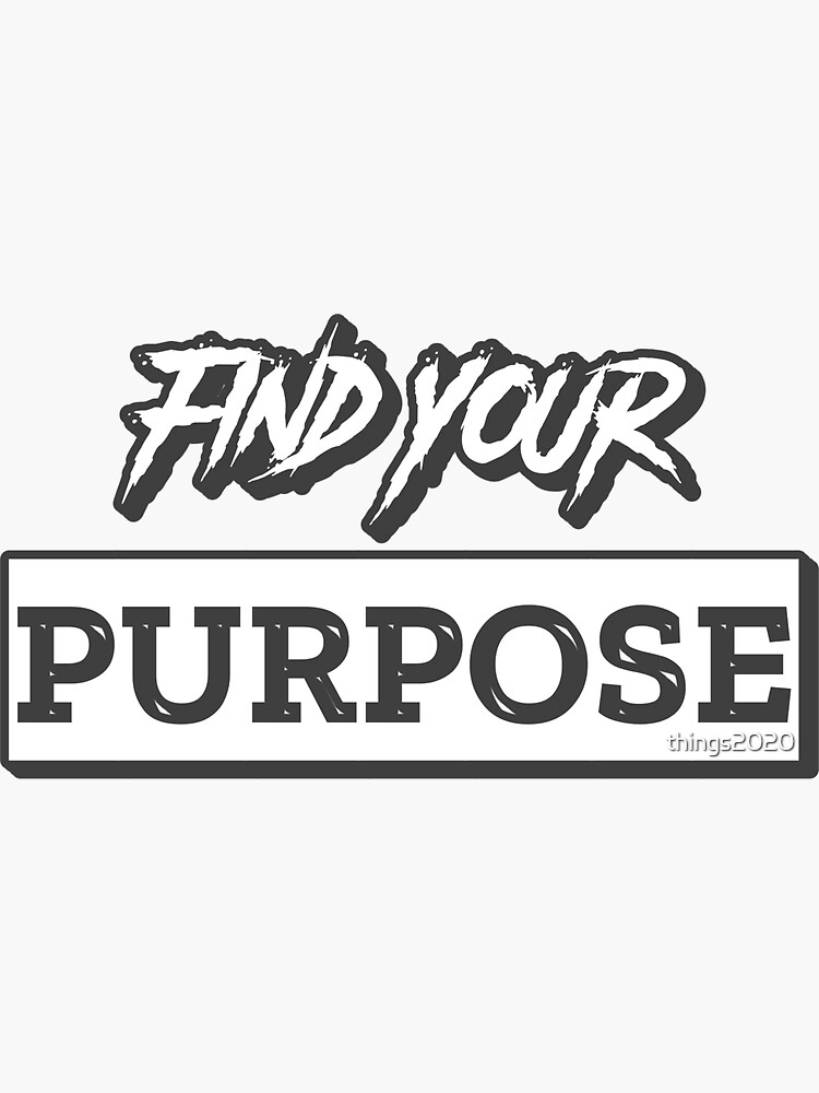 "Fun And Inspirational Find Your Purpose collection" Sticker by ...