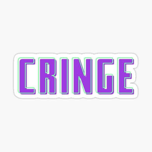 "Cringe" Sticker for Sale by TeeofLife | Redbubble