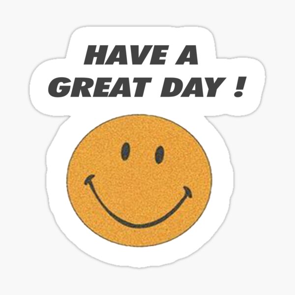 "Have a Great Day Sticker" Sticker by alifiaputr | Redbubble