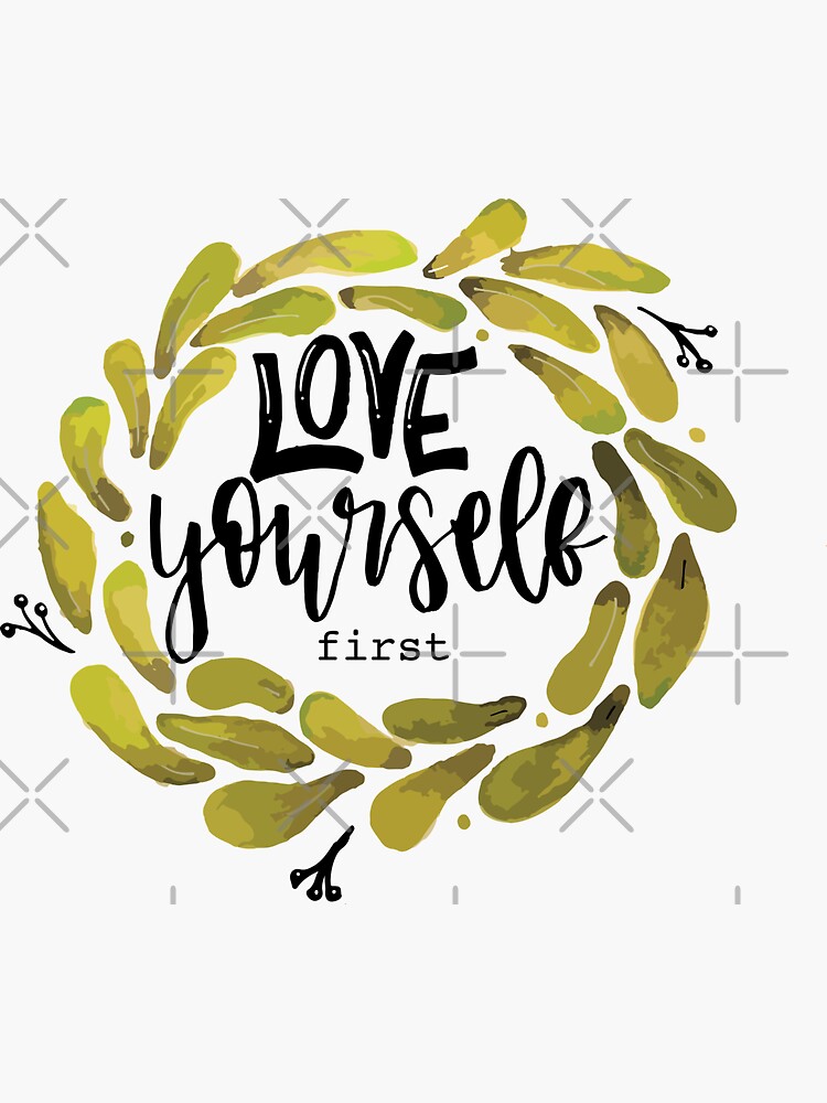 "Love Yourself First!" Sticker by coletteburd | Redbubble