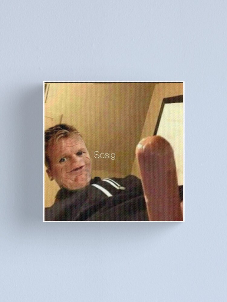 "Gordon Ramsay sosig meme" Canvas Print by abbi-sami-belle | Redbubble