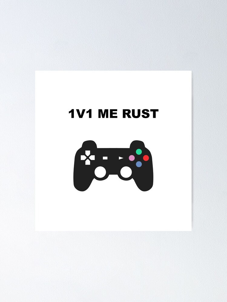 "1v1 me rust playstation" Poster by NationalDay | Redbubble