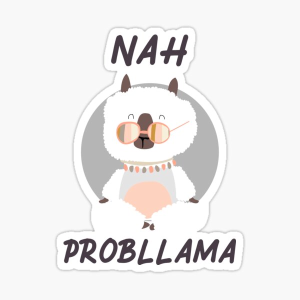 "No Problem - Nah Probllama" Sticker for Sale by ricweb | Redbubble