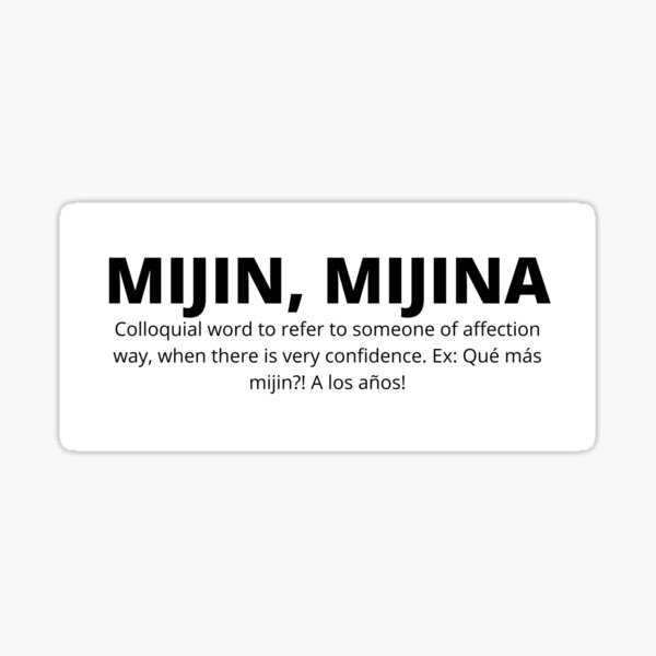 "Mijin or mijina, Ecuadorian terms." Sticker for Sale by CeliNico ...