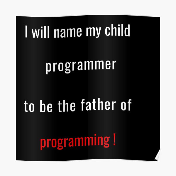 "I will name my child a programmer in order to be the father of ...