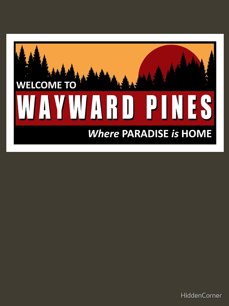 "Welcome to Wayward Pines" T-shirt for Sale by HiddenCorner | Redbubble ...