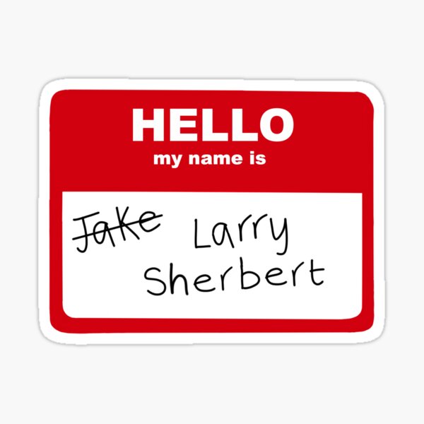 "Hello my name is Larry Sherbert" Sticker for Sale by callliejenman | Redbubble