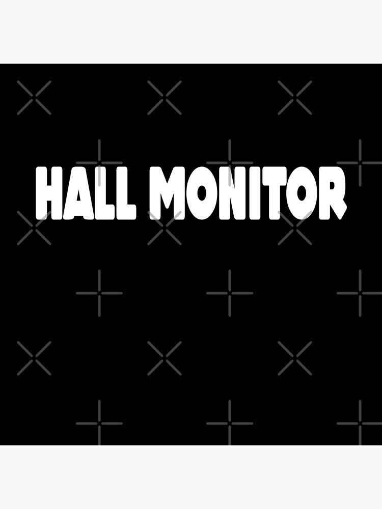 "Hall Monitor | Shirt that says Hall Monitor " Poster for Sale by ...